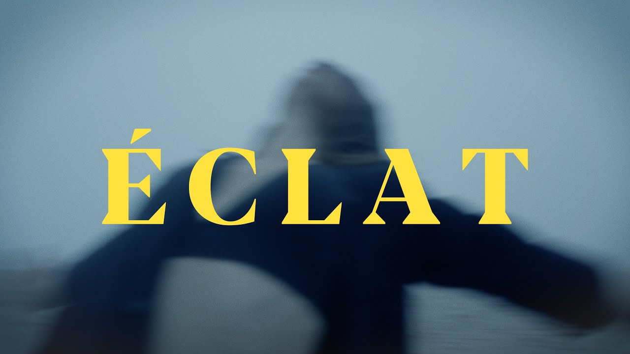 ÉCLAT - YouTube