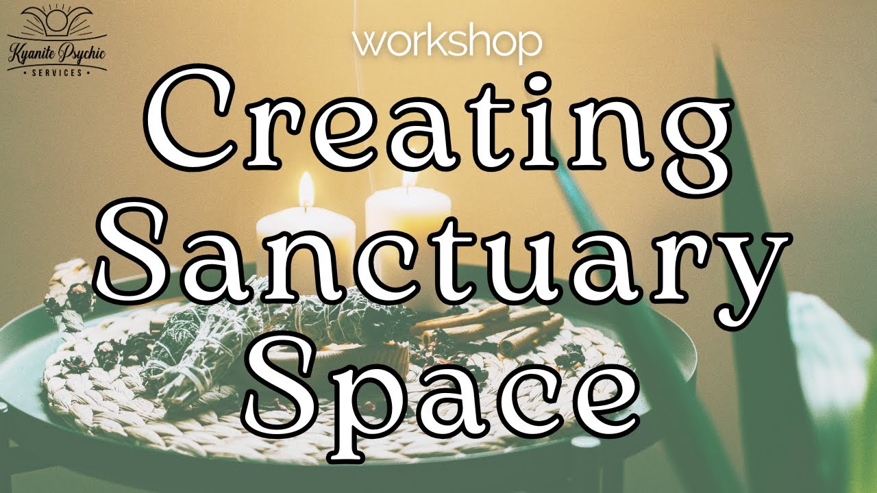 Creating Sanctuary Space | Free Workshop | Energy Healing & Psychic ...