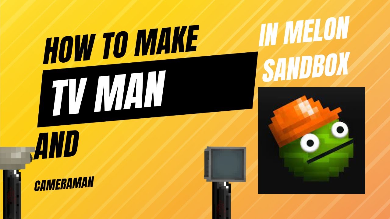 How To Make Cameraman And Tv man in Melon Sandbox Easy Tutorial - YouTube