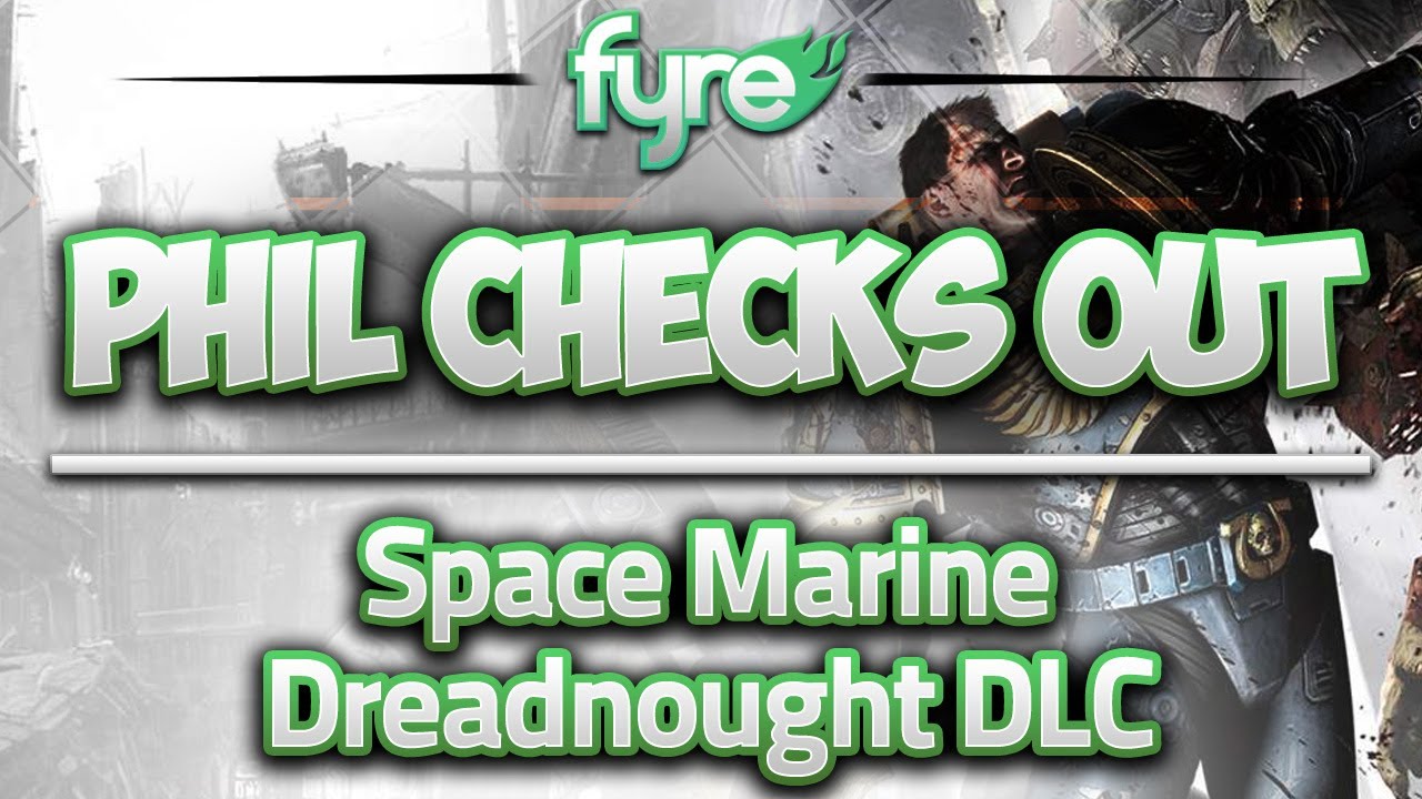 Phil Checks Out : Space Marine - Dreadnought DLC - YouTube