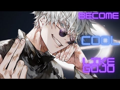 How to be the coolest guy in the group/ satoru gojo