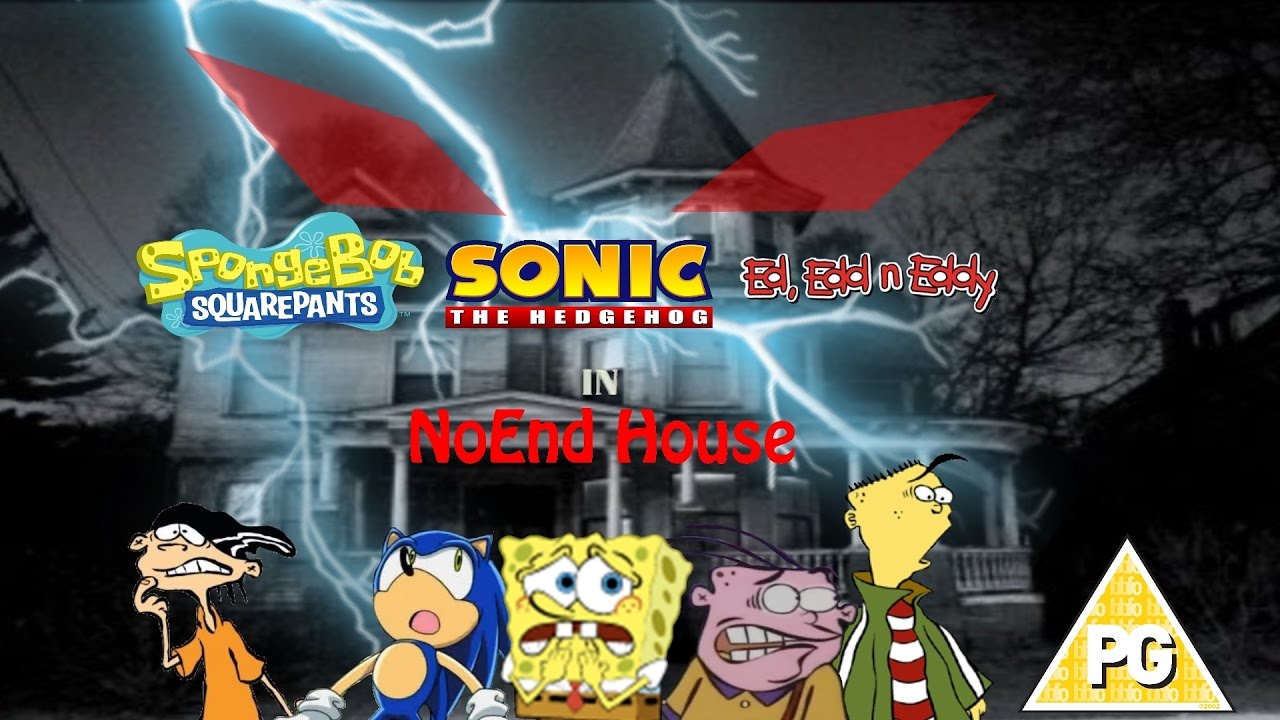 SpongeBob, Sonic the hegdehog, Ed, Edd and Eddy in the Noend house ...