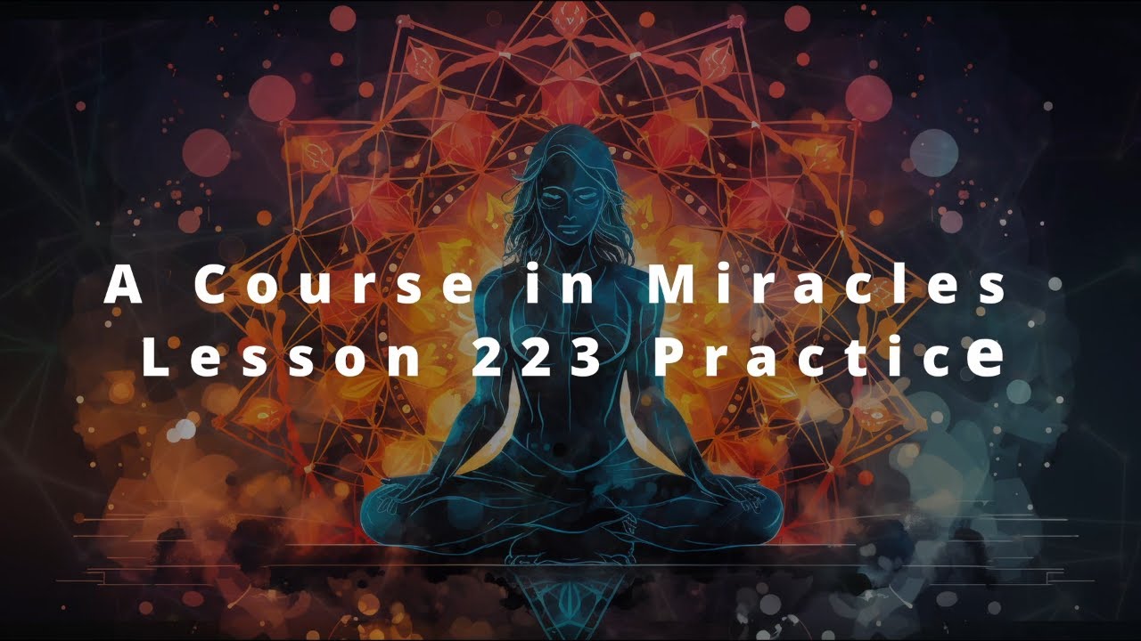 Lesson 223 ACIM Practice - YouTube
