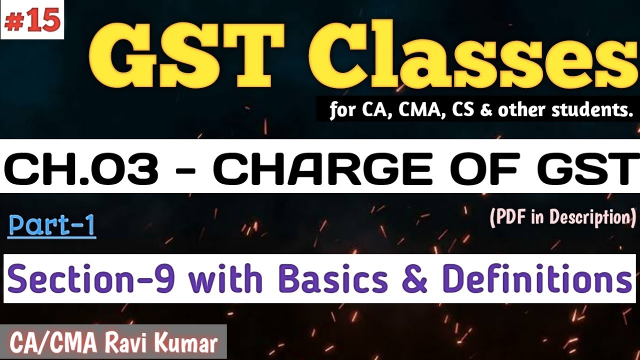 #15 | CH.03, PART-1 | SECTION 9 | LEVY & COLLECTION OF GST | with ...