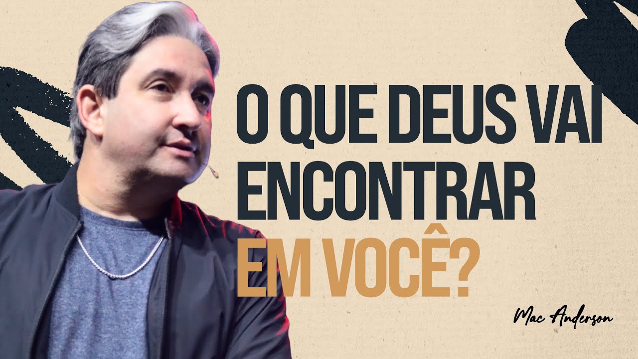 O QUE DEUS VAI ENCONTRAR EM VOCÊ? - PR. MAC ANDERSON - YouTube