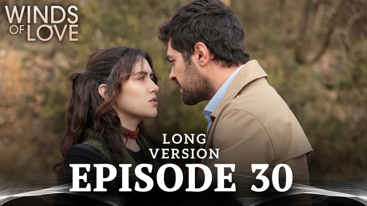 Winds of Love Episode 30 Long Version - YouTube
