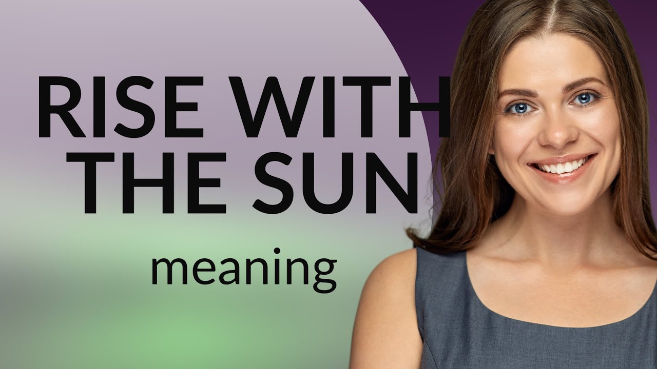 Rise with the Sun: Understanding English Idioms - YouTube