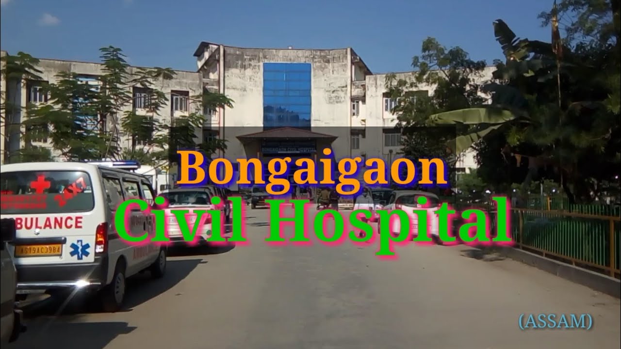 Bongaigaon Civil Hospital - YouTube