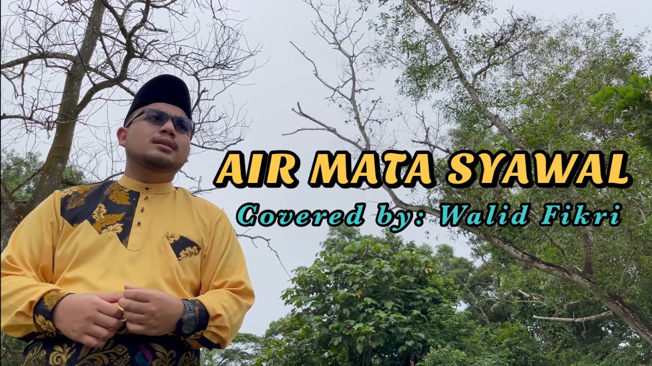 AIR MATA SYAWAL Covered by Walid Fikri - YouTube