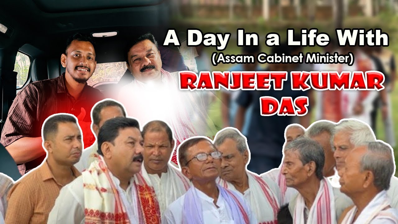 A Day In a Life With(Assam Cabinet Minister) Ranjeet Kumar Dass - YouTube