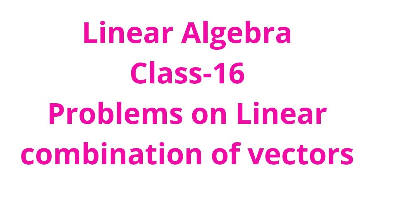 Linear Algebra-Class-16 - YouTube