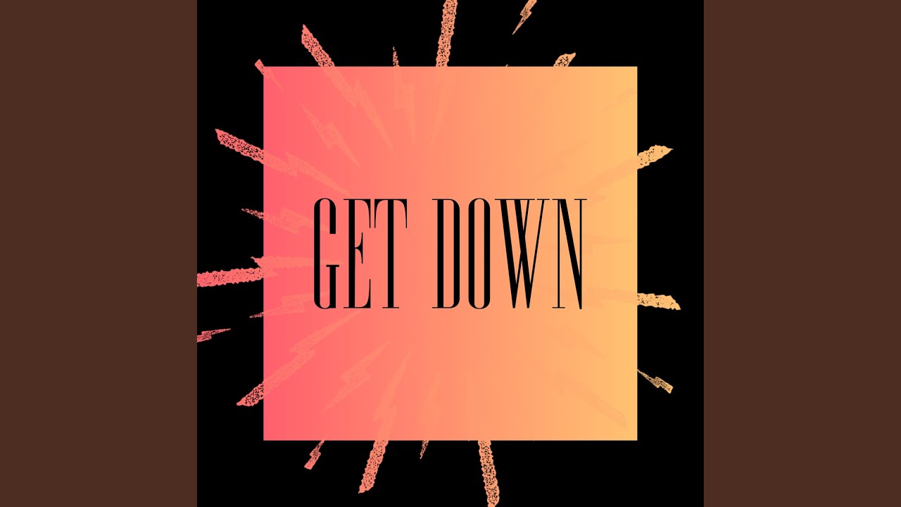 Get Down - YouTube