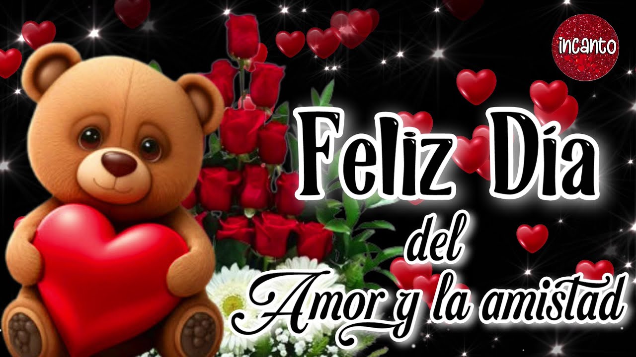 FELIZ DIA DEL AMOR Y LA AMISTAD ️Con lindo mensaje para ti en el día de ...