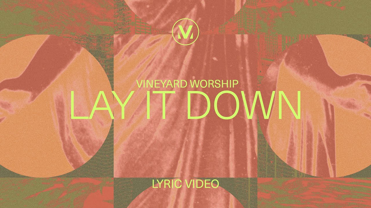 Lay It Down - Vineyard Worship (Lyric Video) - YouTube
