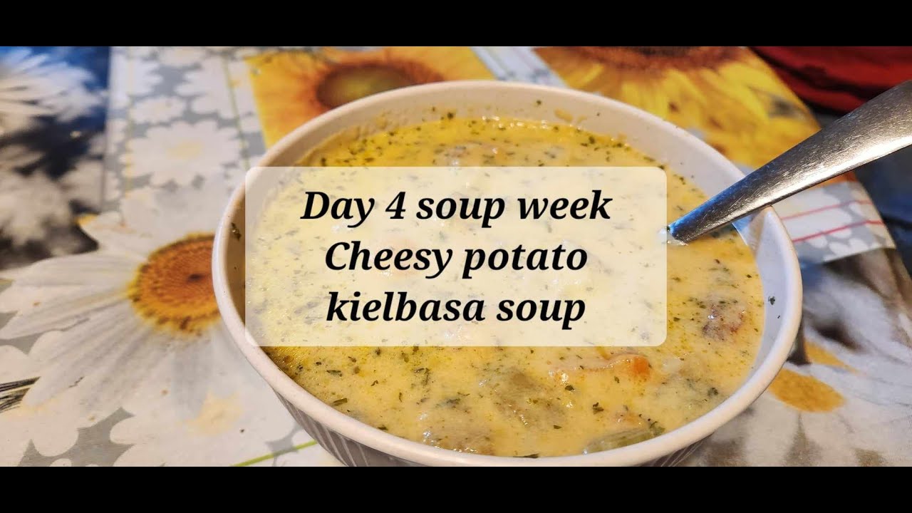 Day 4 soup week Cheesy potato kielbasa soup #soup - YouTube