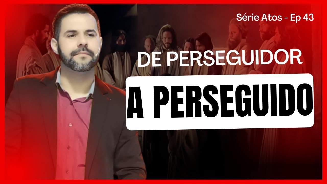 De Perseguidor a Perseguido | Série Atos Ep 43 | Pastor Rafael Cézar ...