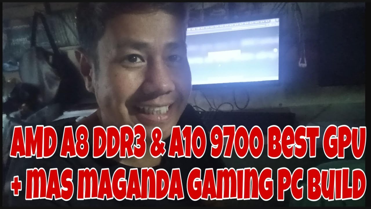 AMD A8 DD3 & A10 9700 COMPATIBLE & BEST GPU + MAS MAGANDANG GAMING PC ...
