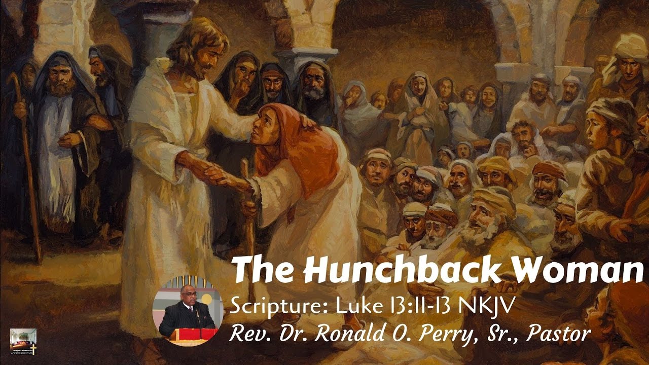 The Hunchback Woman, Rev. Dr. Ronald O. Perry, Sr. - YouTube