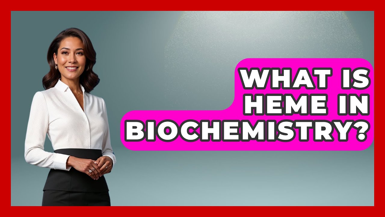 What Is Heme In Biochemistry? - Chemistry For Everyone - YouTube