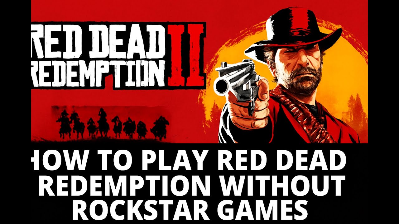 Play Red Dead Redemption 2 Without Rockstar Launcher (Easy Method ...