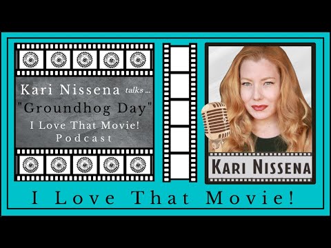 I Love That Movie Interviews Kari Nissena - (Groundhog Day)