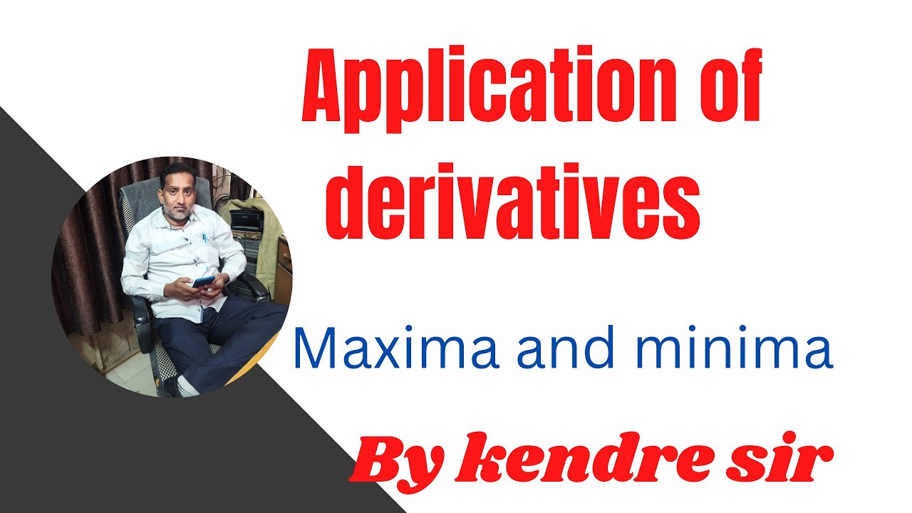 application of derivative,maxima and minima - YouTube