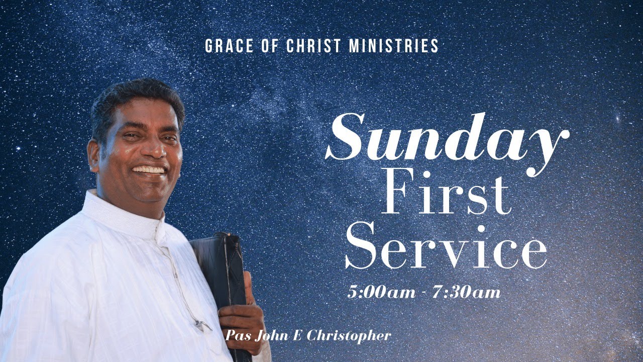Sunday First Service LIVE | Pas John E Christopher | Grace of Christ ...