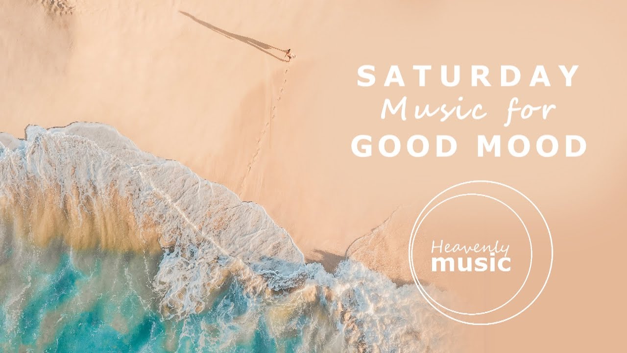 Saturday Music for Good Mood - YouTube