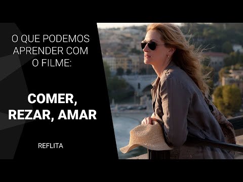 O que podemos aprender com o filme Comer, Rezar, Amar - YouTube