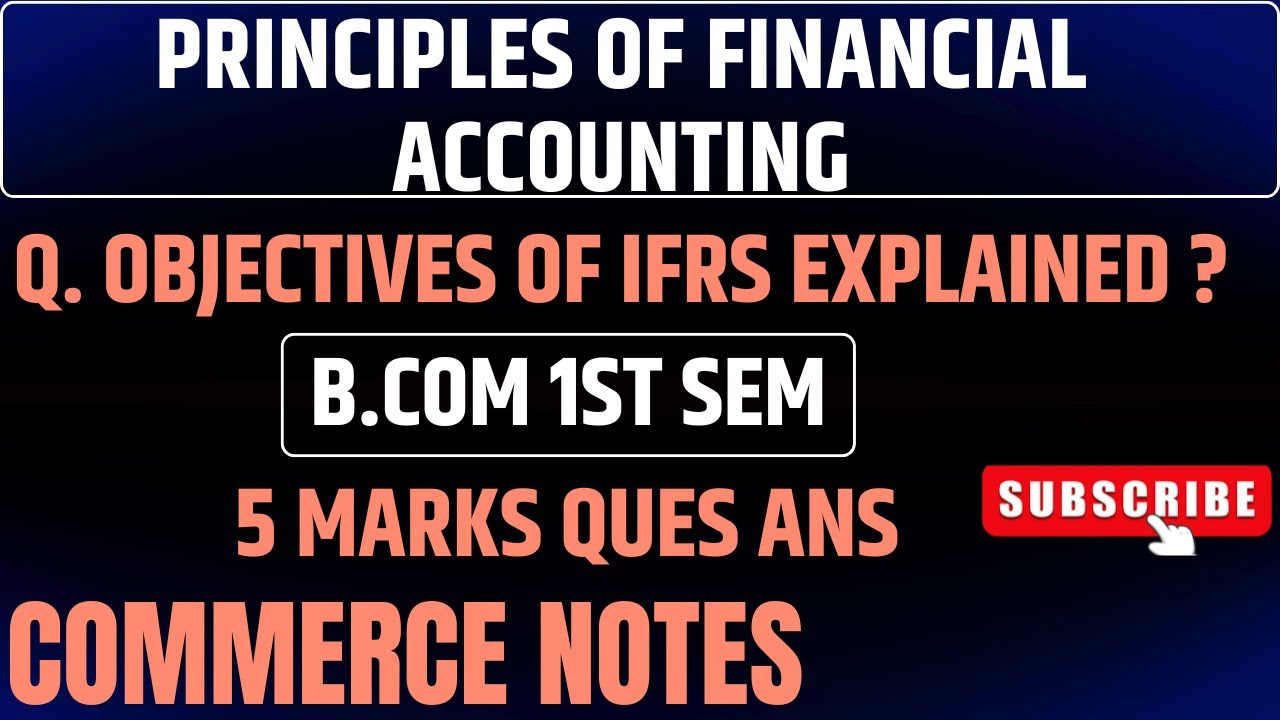 Objectives of IFRS Explained | Principles of Financial Accounting ...