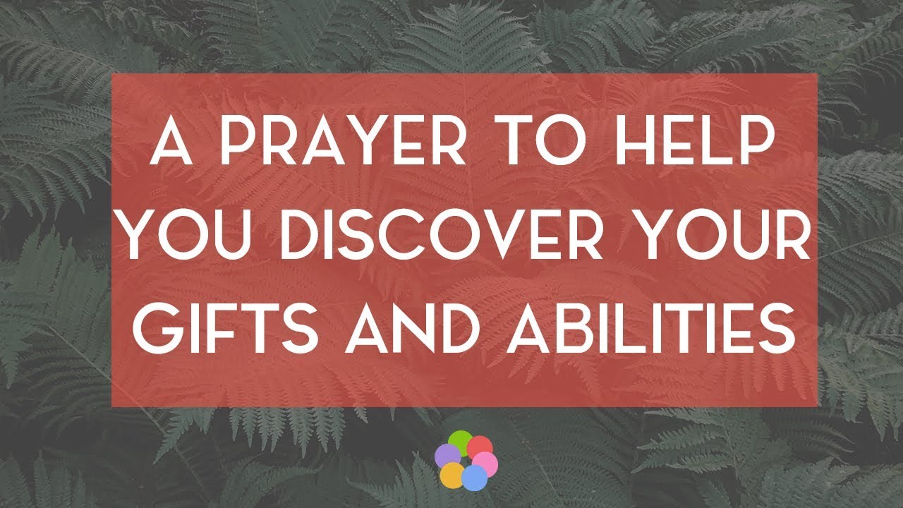 A Prayer to Help You Discover Your Gifts and Abilities - YouTube