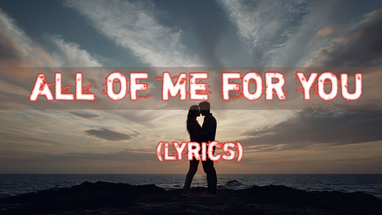 All of Me for You | Love Song - A love that gives everything (Lyrics ...