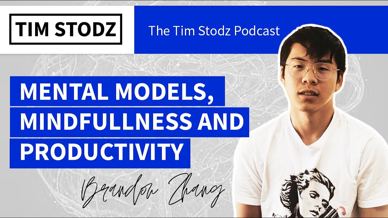 Brandon Zhang - Mental Models, Mindfullness and Productivity - EP 107 ...