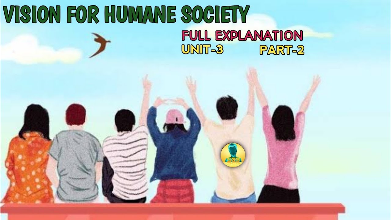 Vision For Human Society FULL EXPLANATION [ UNIT-3] PART - 2 # ...