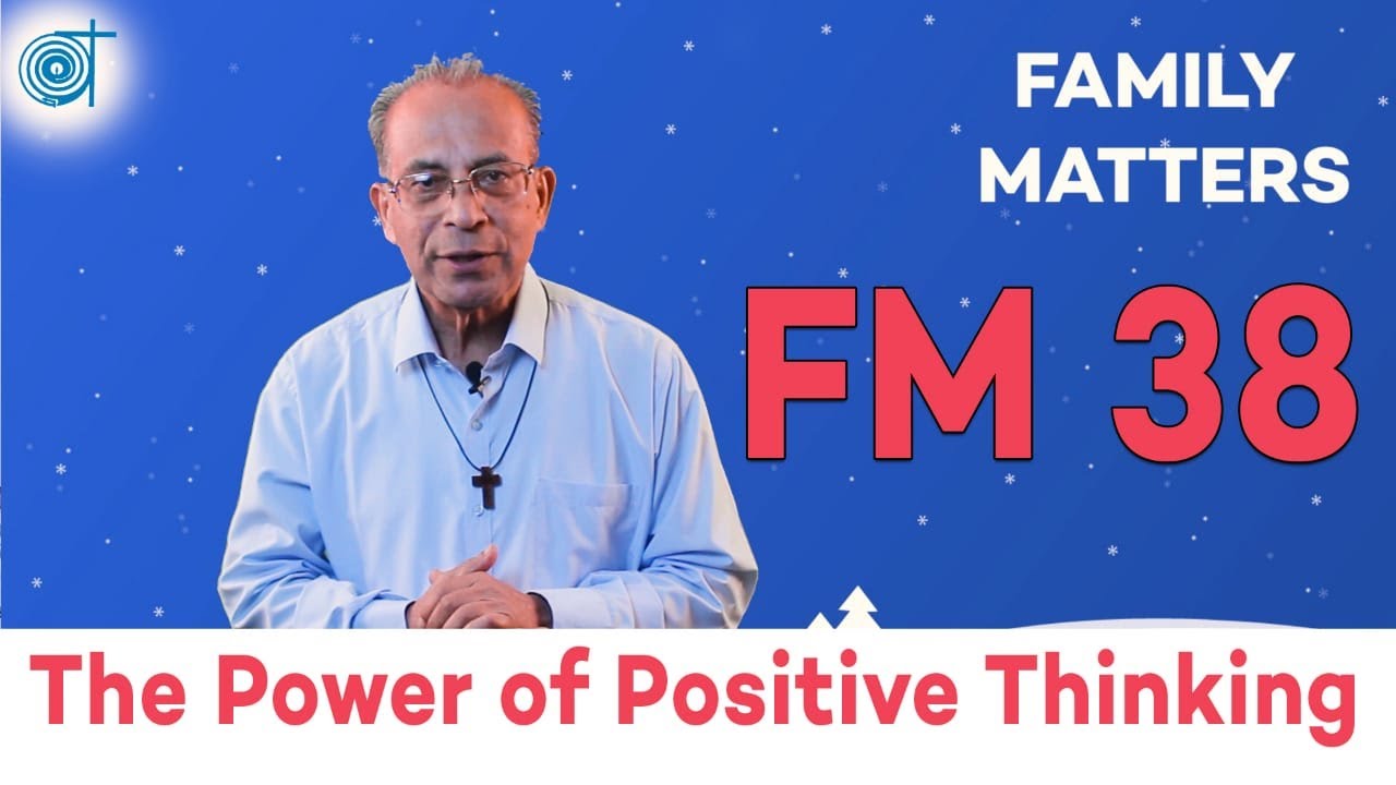 Family Matters | FM 38 | Power of Positive Thinking | Fr. Dr. Gregory ...
