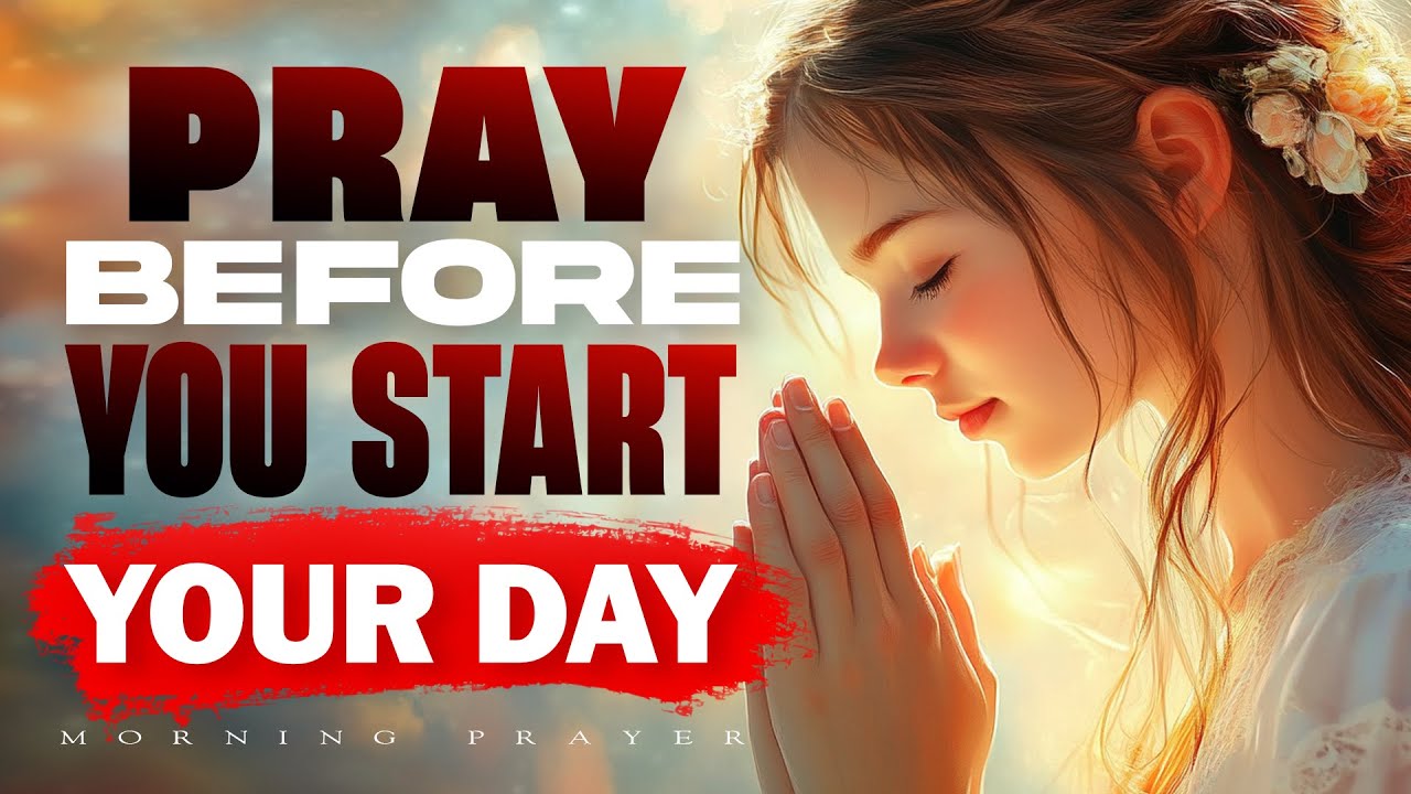 Begin Your Day With This Prayer | A Powerful Way to Start with God ...