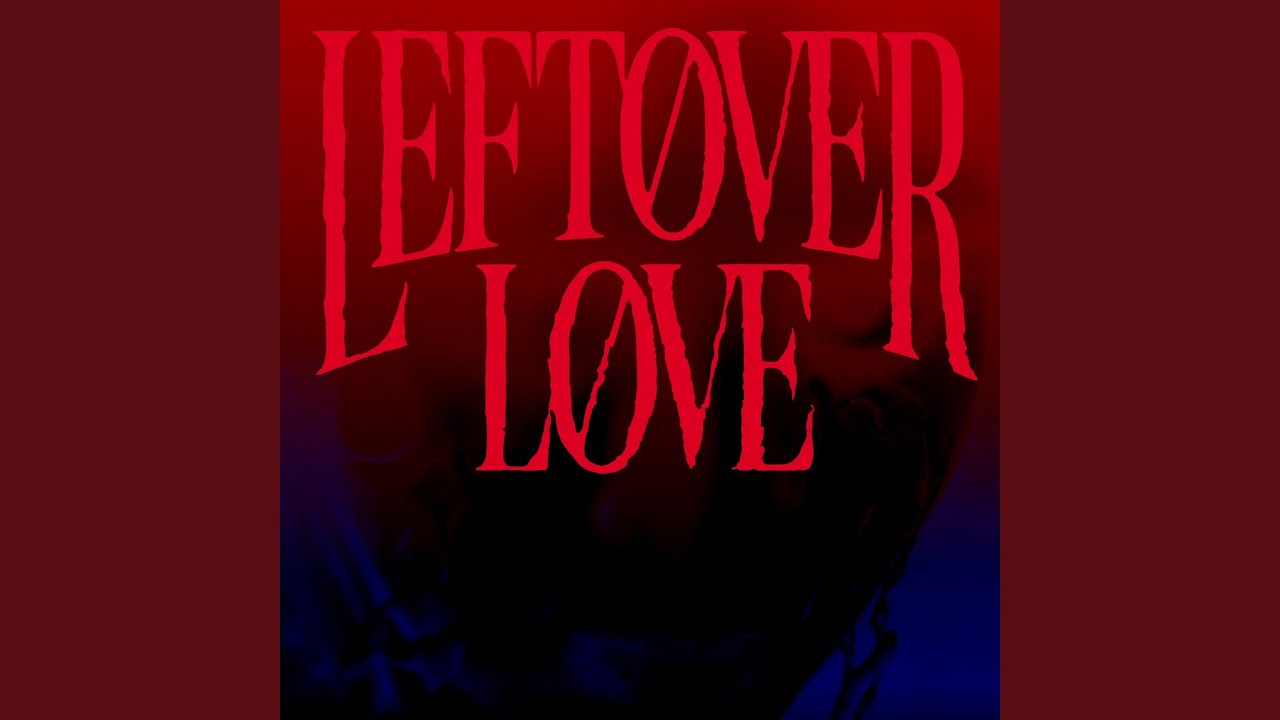 Leftover Love - YouTube