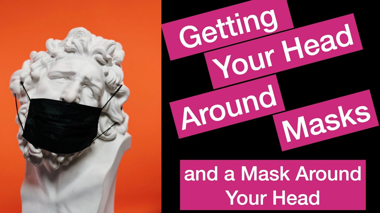 Getting Your Head Around Masks - And a Mask Around Your Head - YouTube