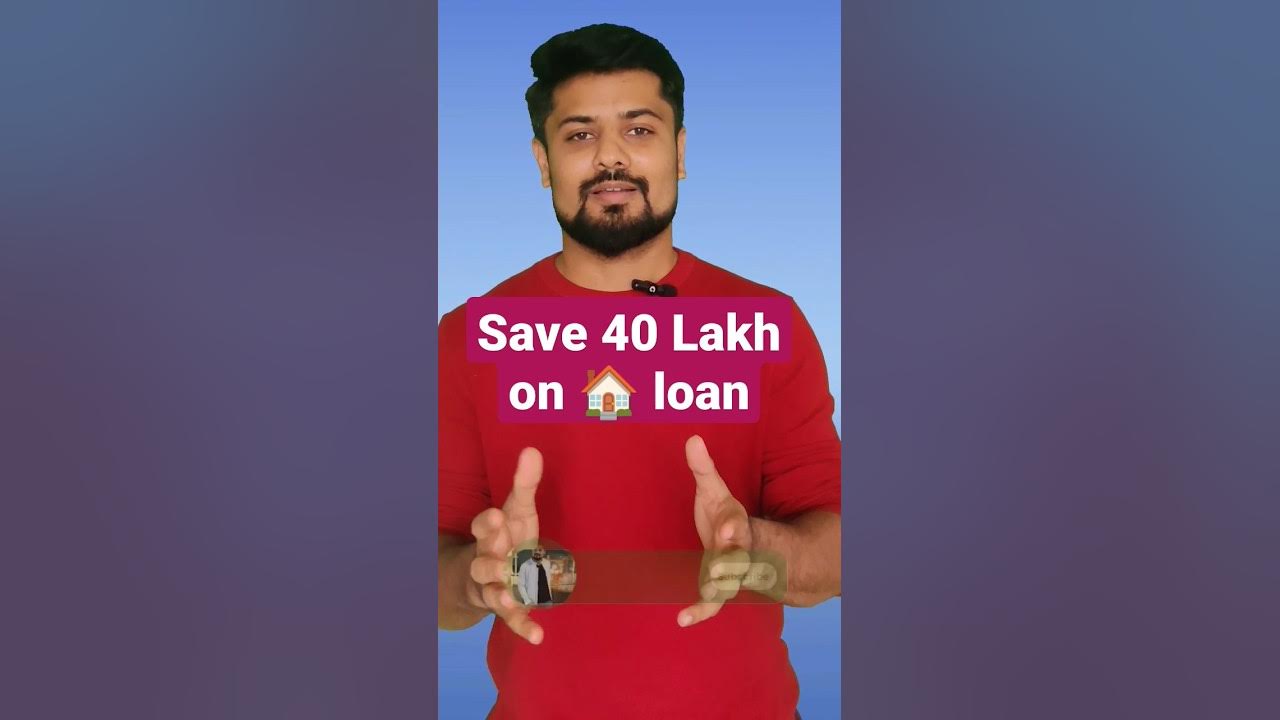 How To Save 40 Lakhs On Home Loan YouTube how-to-save-40-lakhs-on-home-loan-youtube