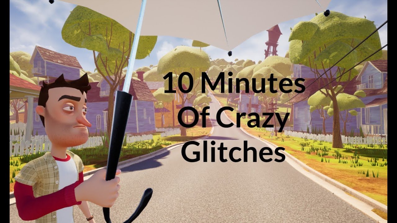 10 Minutes Of Crazy Hello Neighbor Glitches - YouTube