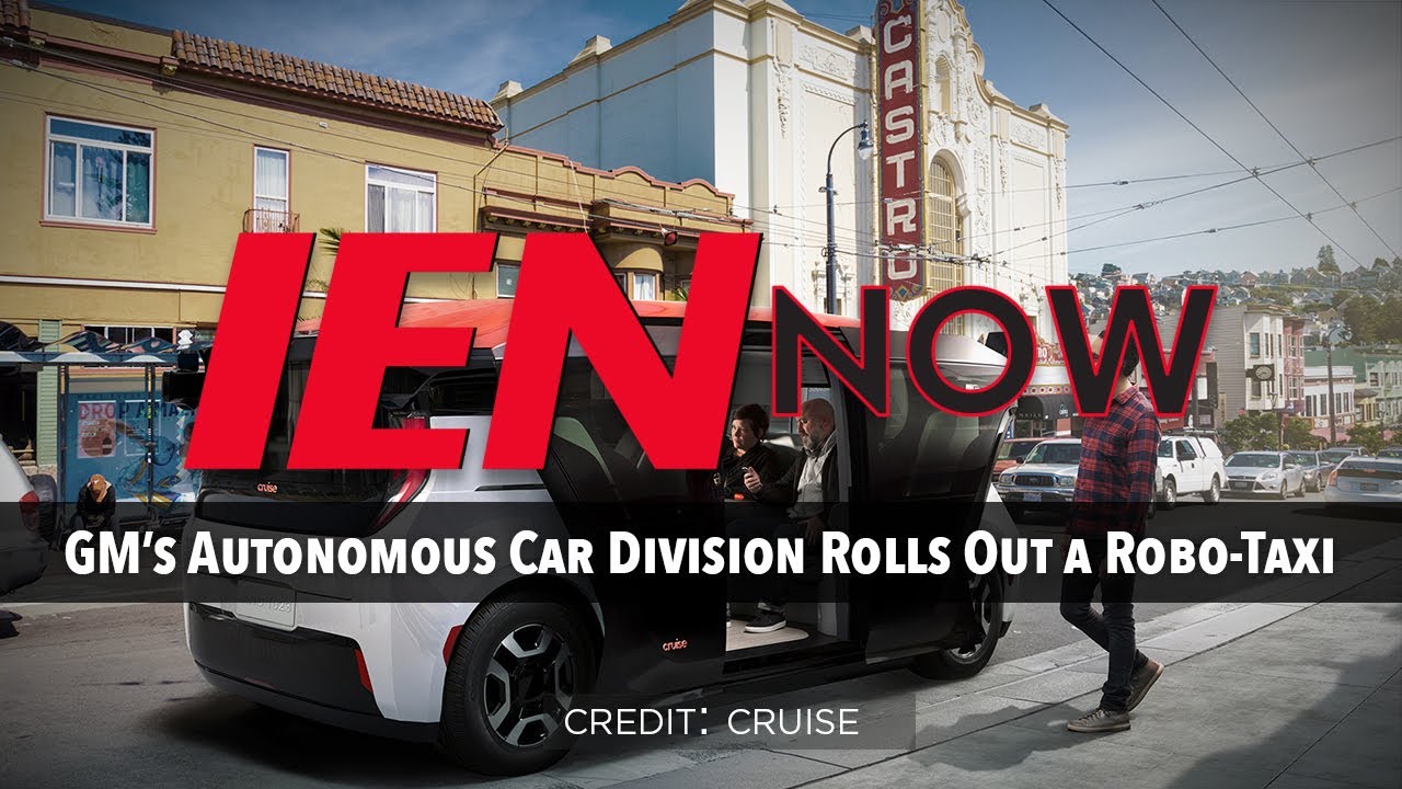 IEN NOW: GM’s Autonomous Car Division Rolls Out a Robo-Taxi - YouTube
