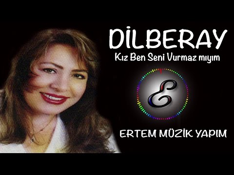 Dilber Ay - Kız Ben Seni Vurmaz mıyım