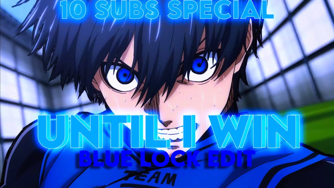BLUE LOCK - Until i Win - 10 Subs Special Edit - YouTube