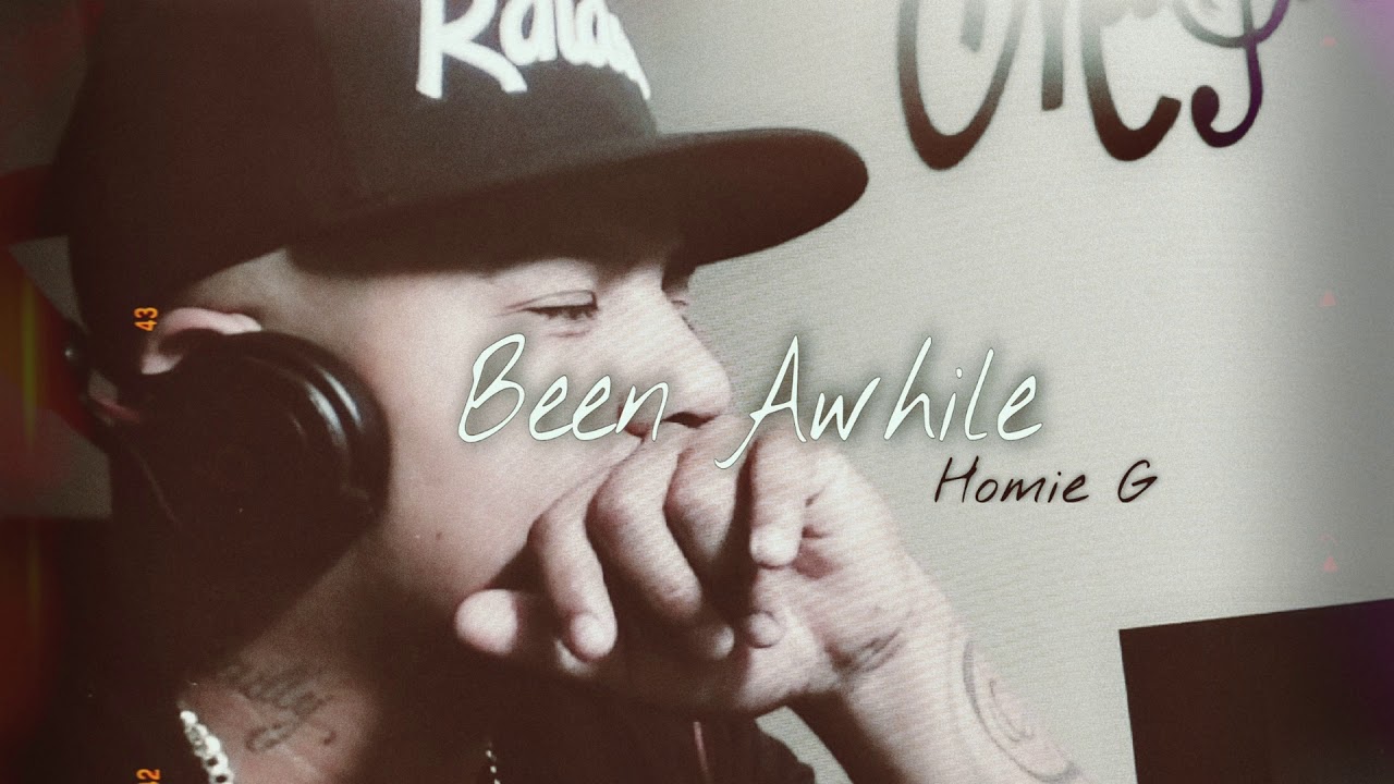 Homie G - Been Awhile - YouTube