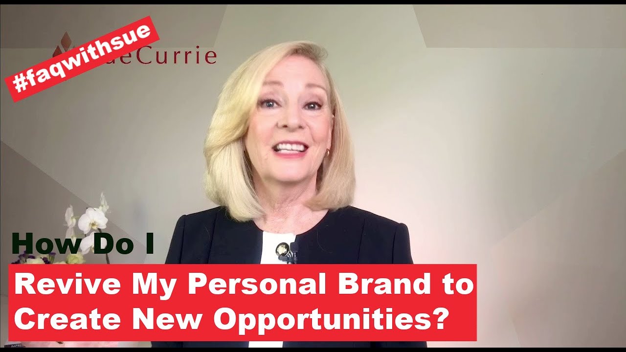How Do I Revive My Personal Brand to Create opportunities? | Sue Currie ...