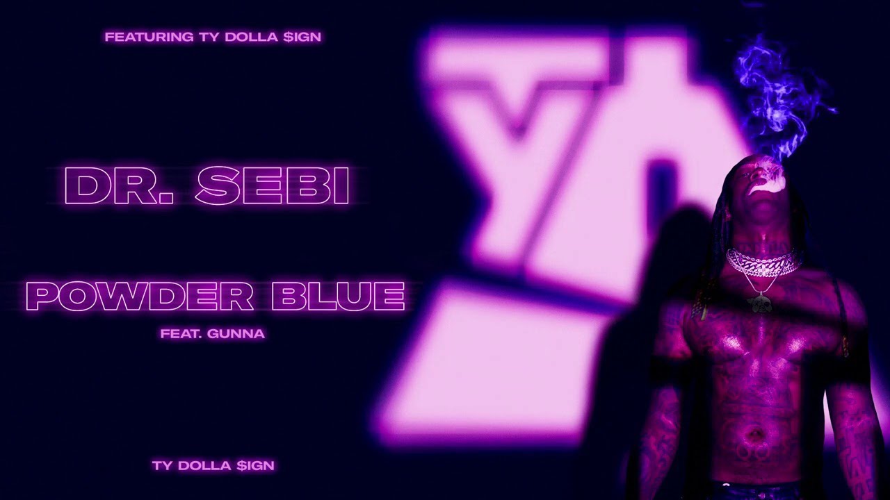 Dr. Sebi x Powder Blue - Ty Dolla $ign ft. Gunna & Young Thug (That ...