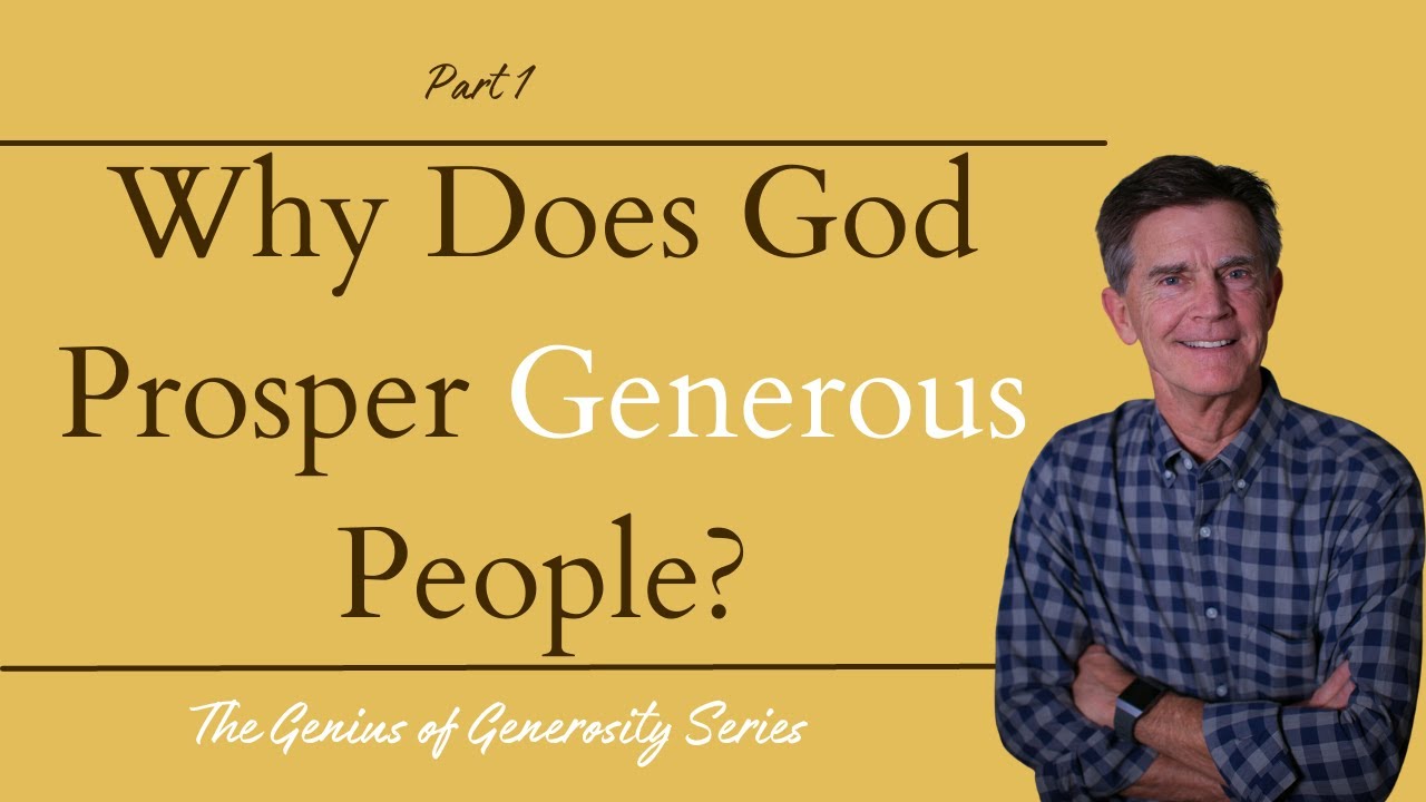 The Genius of Generosity Series: Why Does God Prosper Generous People ...