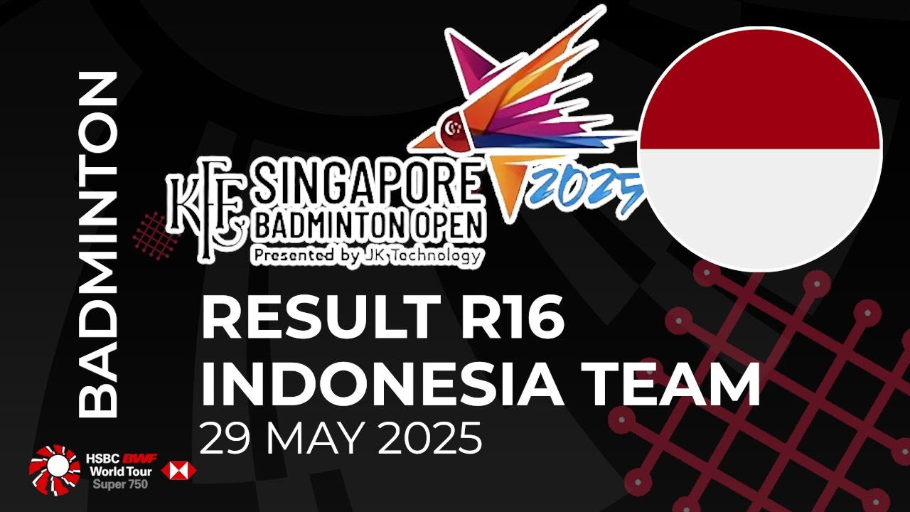 RESULT ROUND 16 BWF SINGAPORE OPEN 2025 - WAKIL INDONESIA - DAY 3 #BWFSUPER750 - YouTube