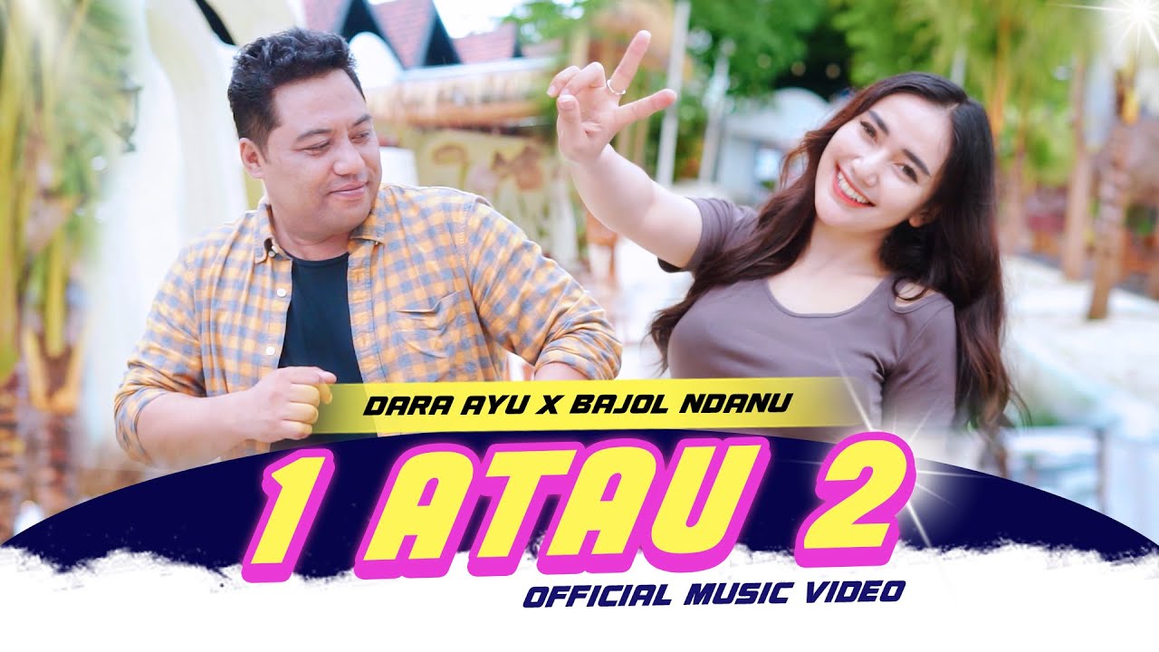 Dara Ayu X Bajol Ndanu - 1Atau 2 (Official Music Video) - YouTube