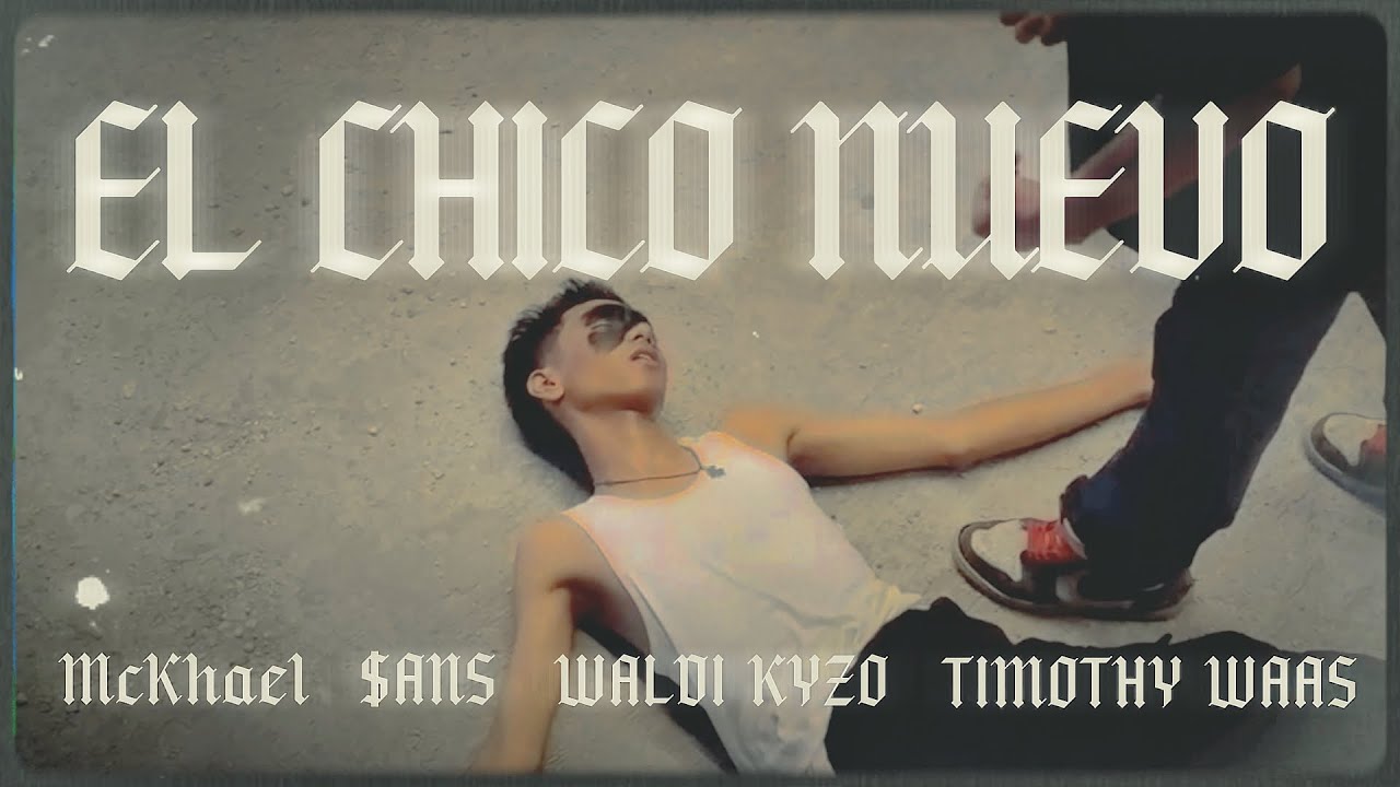 EL CHICO NUEVO - McKhael, $ans, WALDI KYZO (Prod. Timothy Waas ...